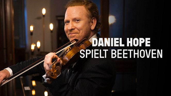 Daniel Hope spielt Beethoven - Eine musikalische Befreiung zum 250 ...