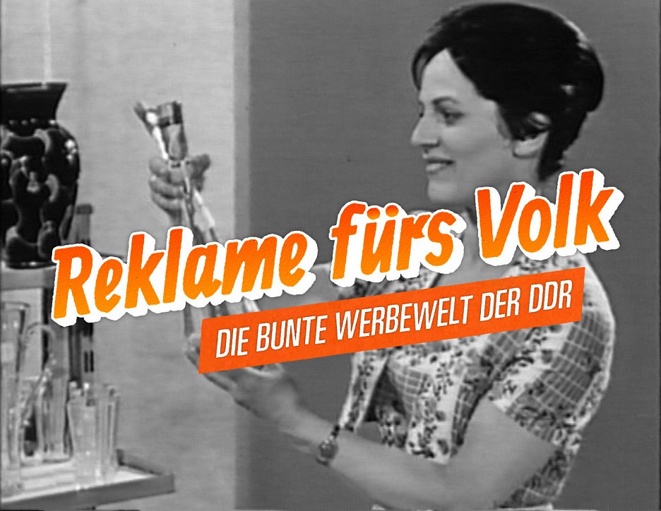 Reklame fürs Volk - Die bunte Werbewelt der DDR (2016) | ČSFD.cz