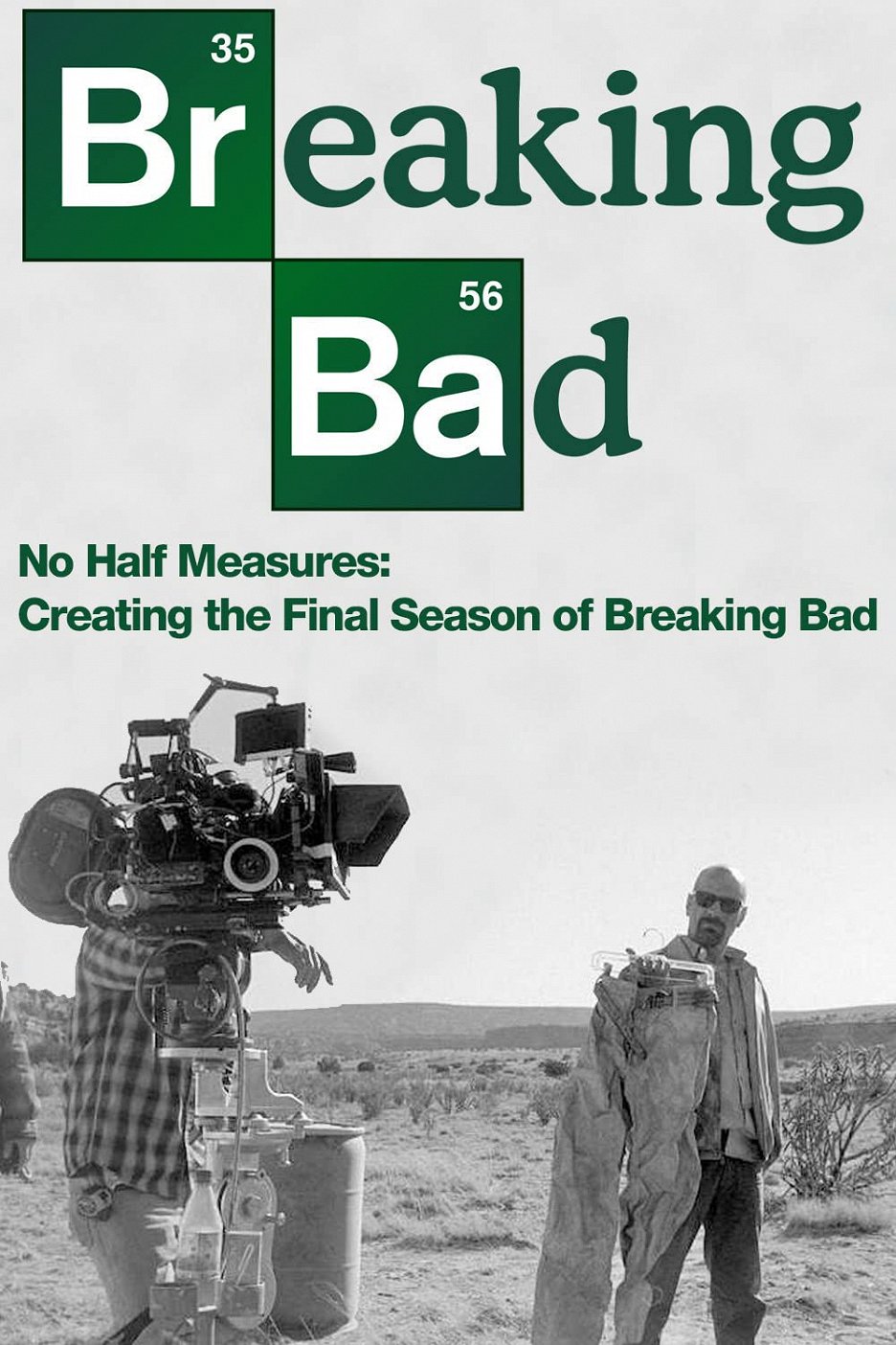No Half Measures: Creating the Final Season of Breaking Bad (2013 ...