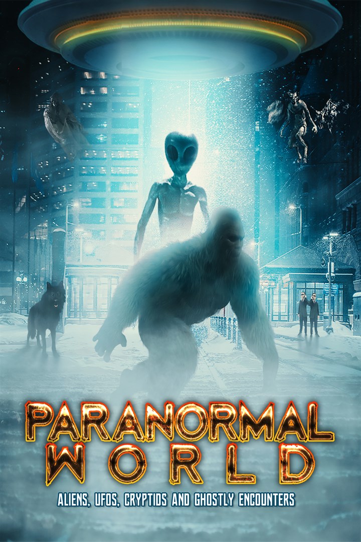 Paranormal World: Aliens, UFOs, Cryptids and Ghostly Encounters (2023 ...
