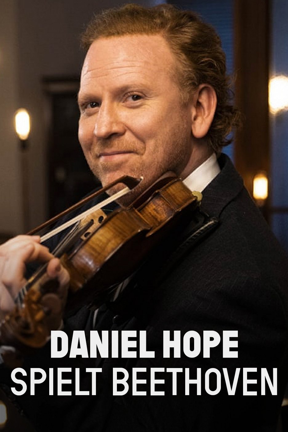 Daniel Hope spielt Beethoven - Eine musikalische Befreiung zum 250 ...